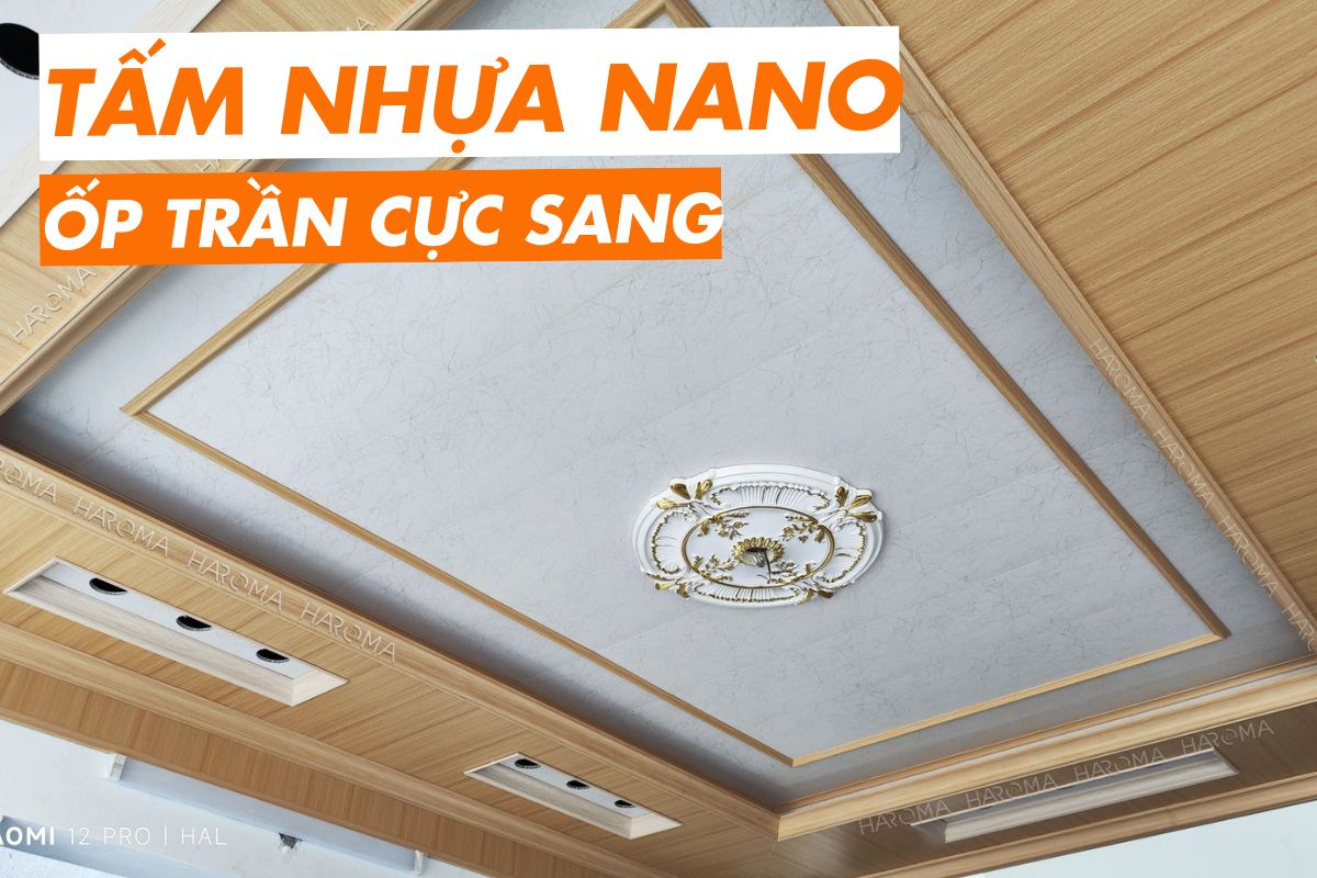 Tấm ốp nhựa nano có ốp trần được không? Haroma
