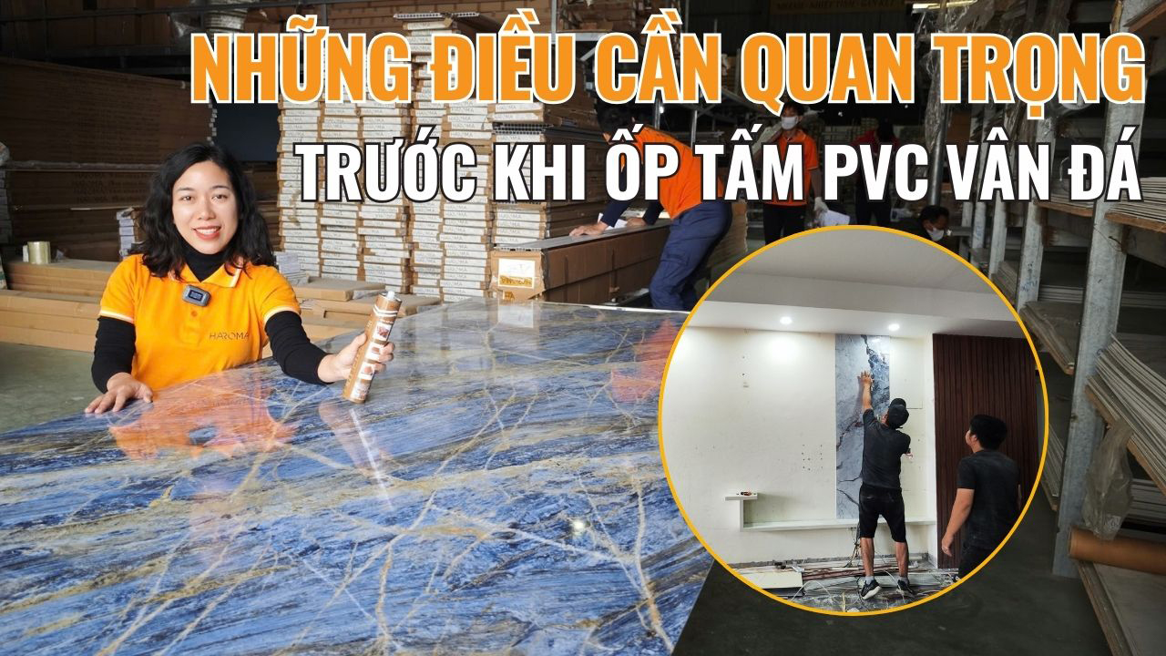 Những điều cần quan trọng trước khi ốp tấm PVC vân đá - Haroma